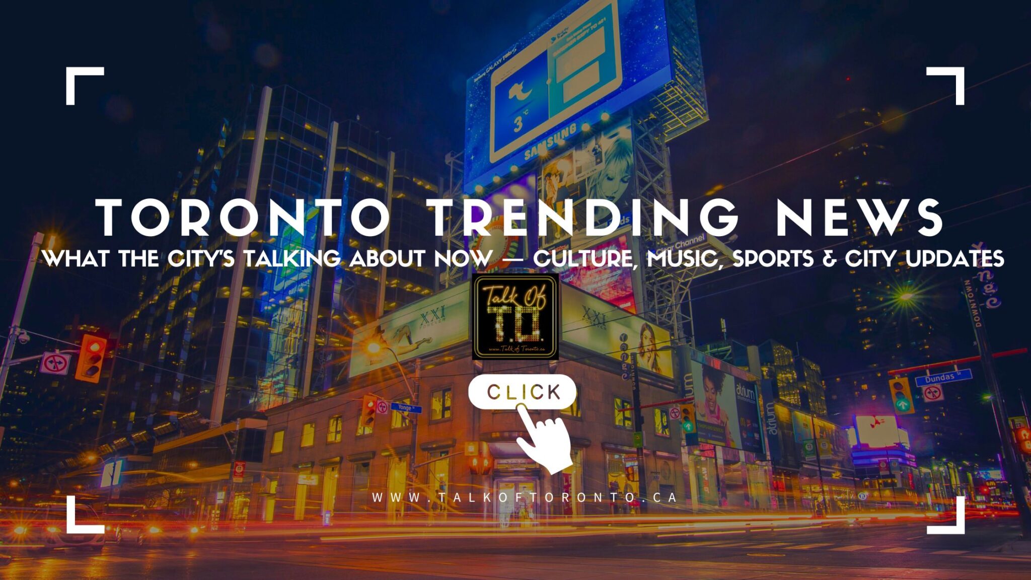 Talk of Toronto | Your Source for Culture, Lifestyle Events, Nightlife